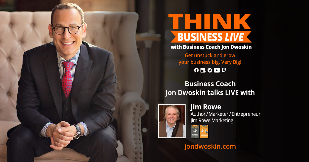 THINK Business LIVE: Jon Dwoskin Talks with Jim Rowe - The Jon Dwoskin ...